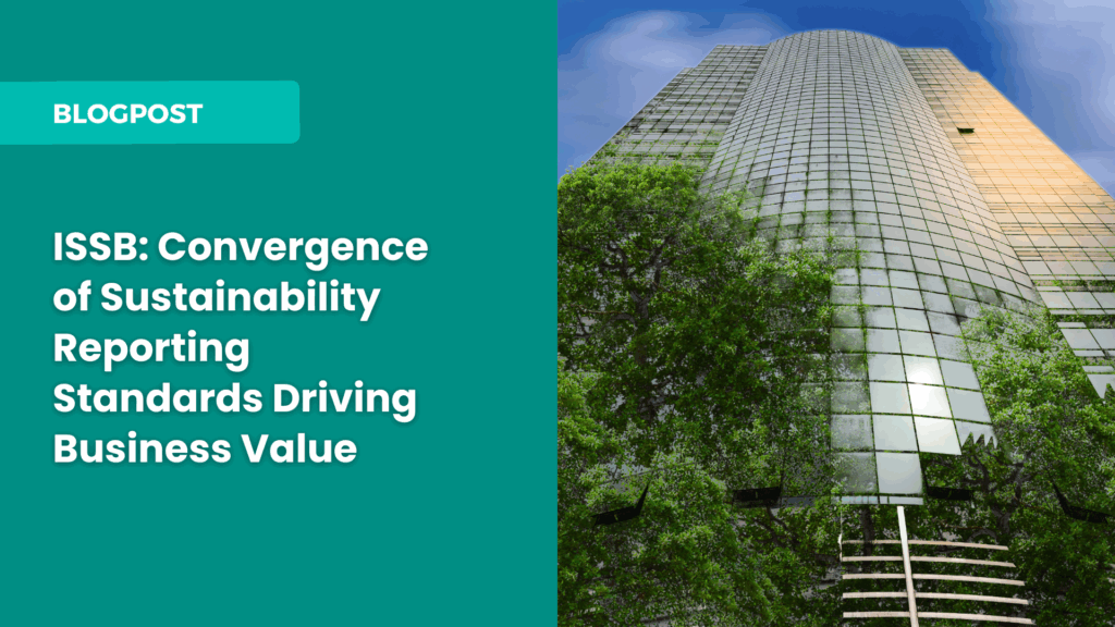 ISSB: Convergence of Sustainability Reporting Standards Driving ...
